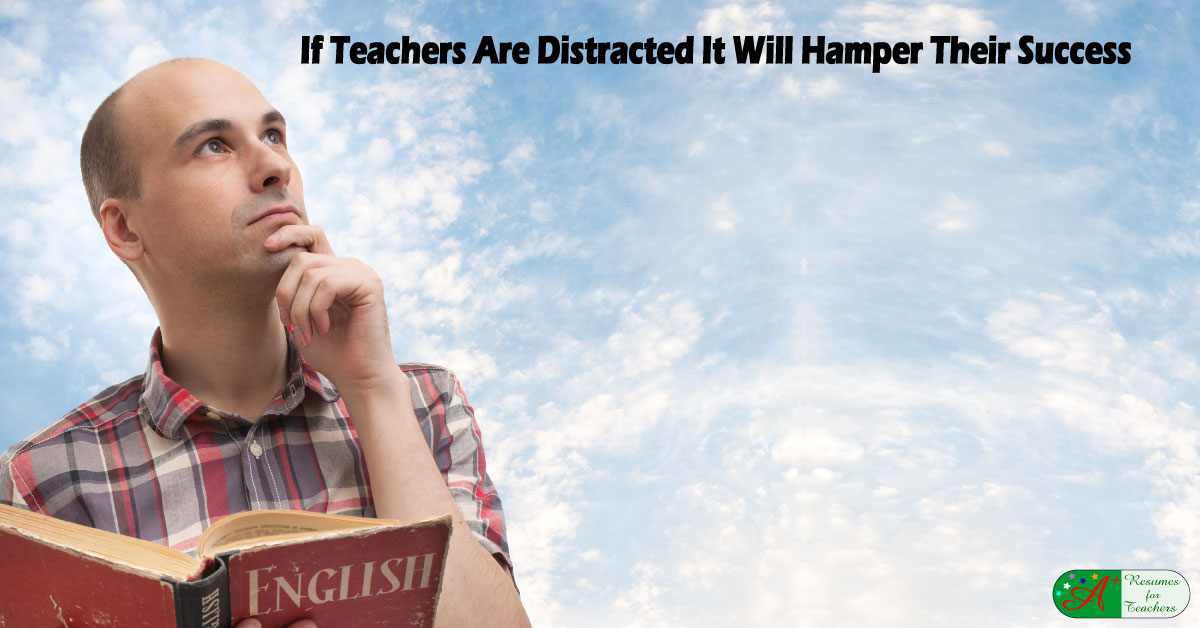 Teachers Can Be Distracted And Will Hamper Success