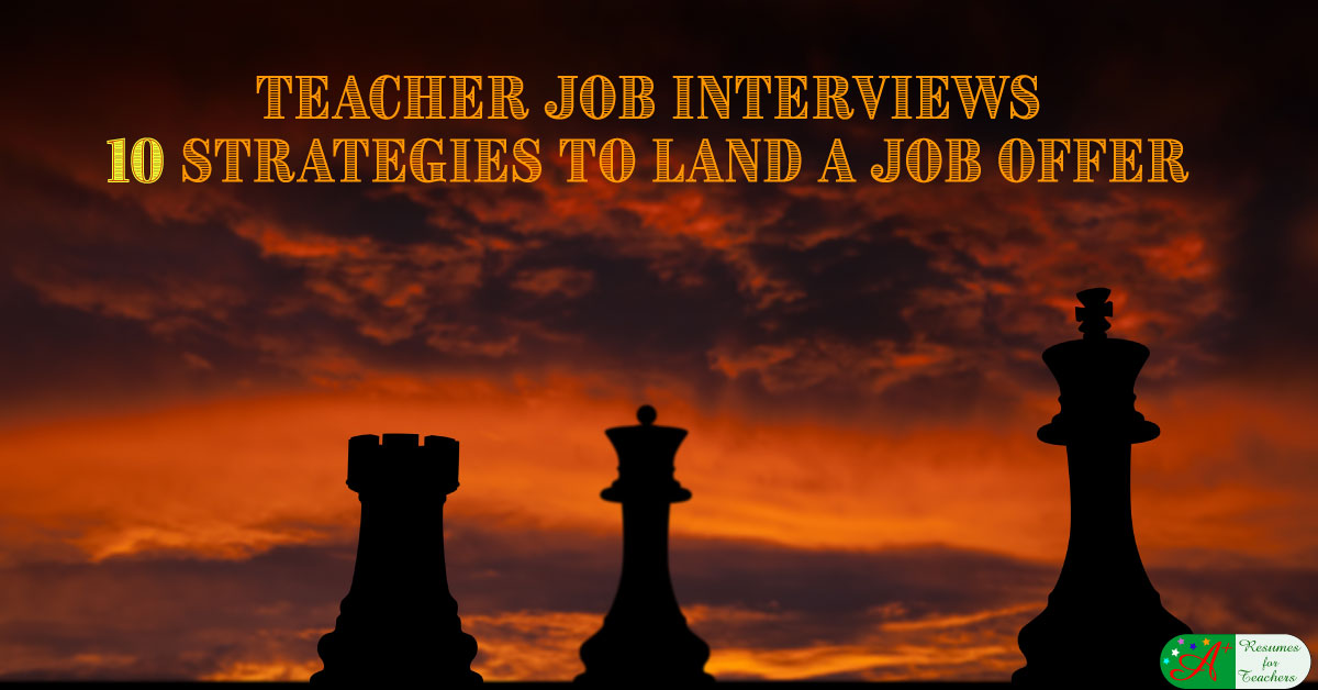 Teacher Job Interviews - 10 Strategies to Land a Job Offer