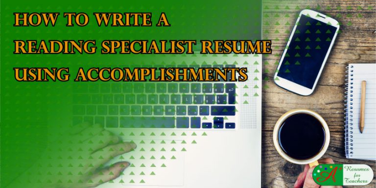 How to Write a Reading Specialist Resume Using Accomplishments